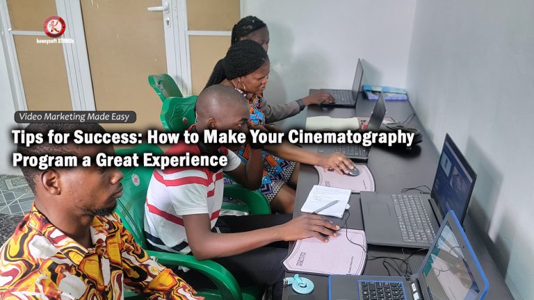 Tips for Success: How to Make Your Cinematography Program a Great Experience - Kennysoft Blog
